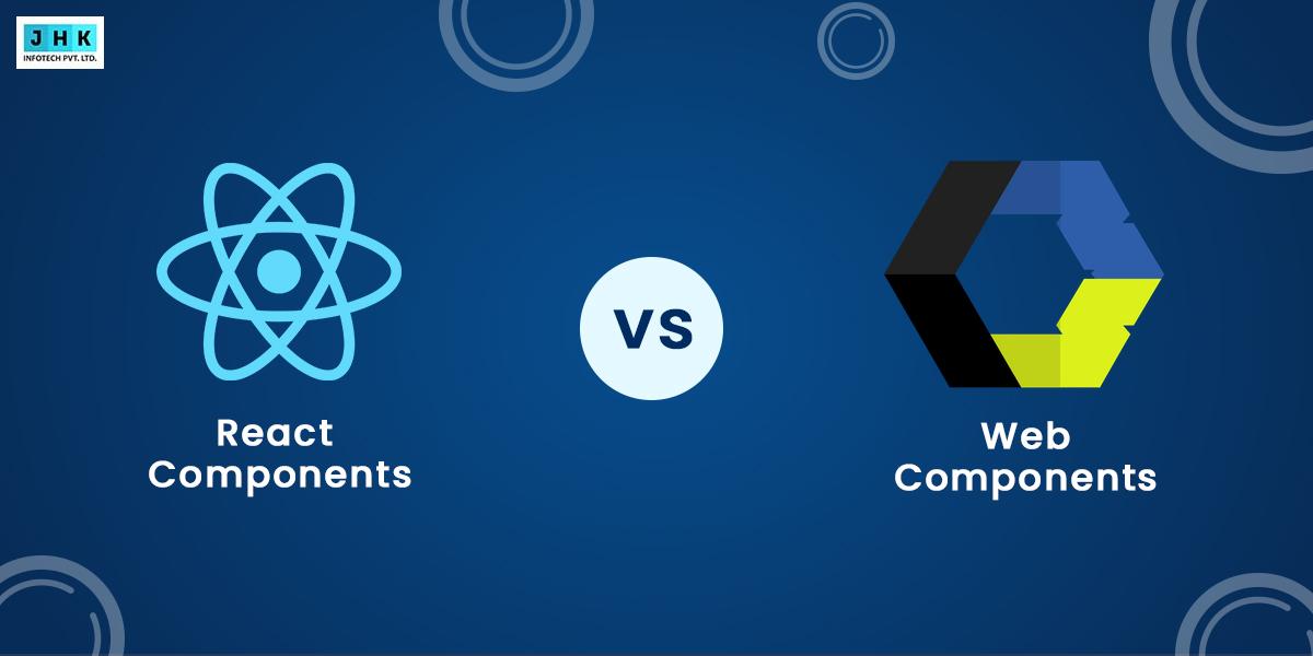 Web Components Vs React Components Key Differences Explained Jhk Blog 3324