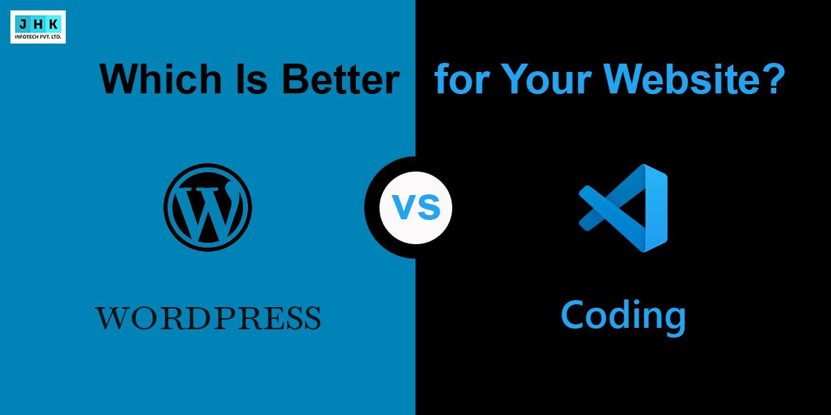 Wordpress Vs Coding Which Is Better For Your Website Jhk Blog 3337