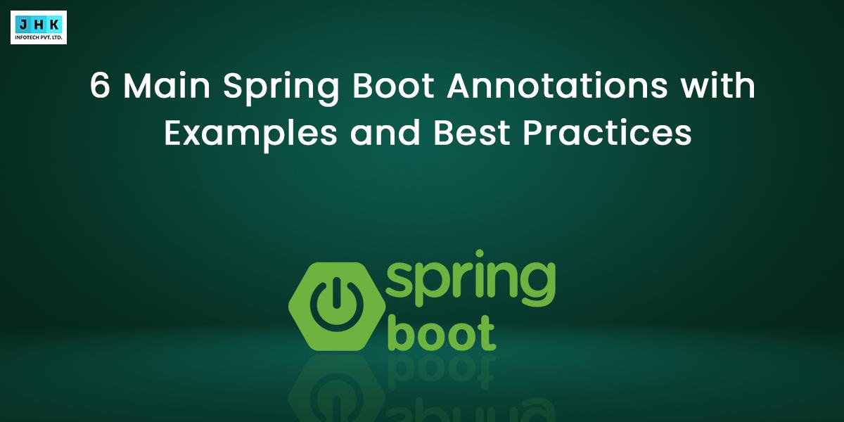 6 Main Spring Boot Annotations With Examples And Best Practices Jhk Blog
